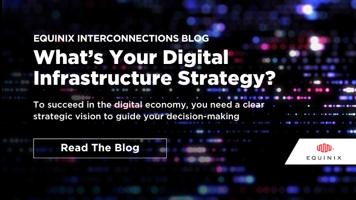 What’s Your Digital Infrastructure Strategy? - Interconnections - The ...