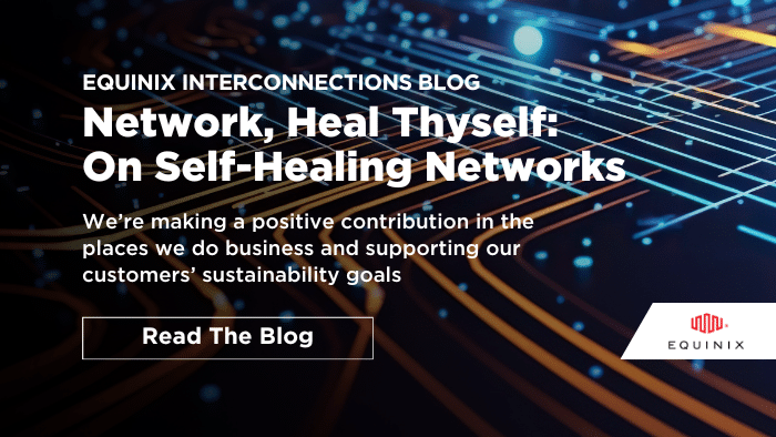 Network, Heal Thyself: On Self-Healing Networks - Interconnections - The Equinix Blog