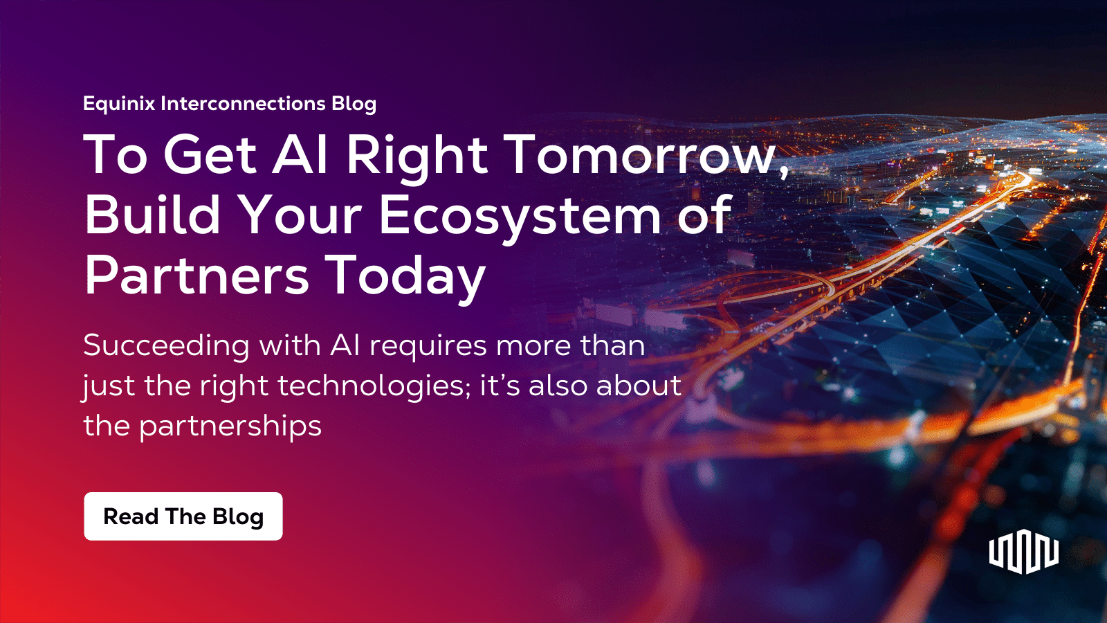 To Get AI Right Tomorrow, Build Your Ecosystem of Partners Today ...