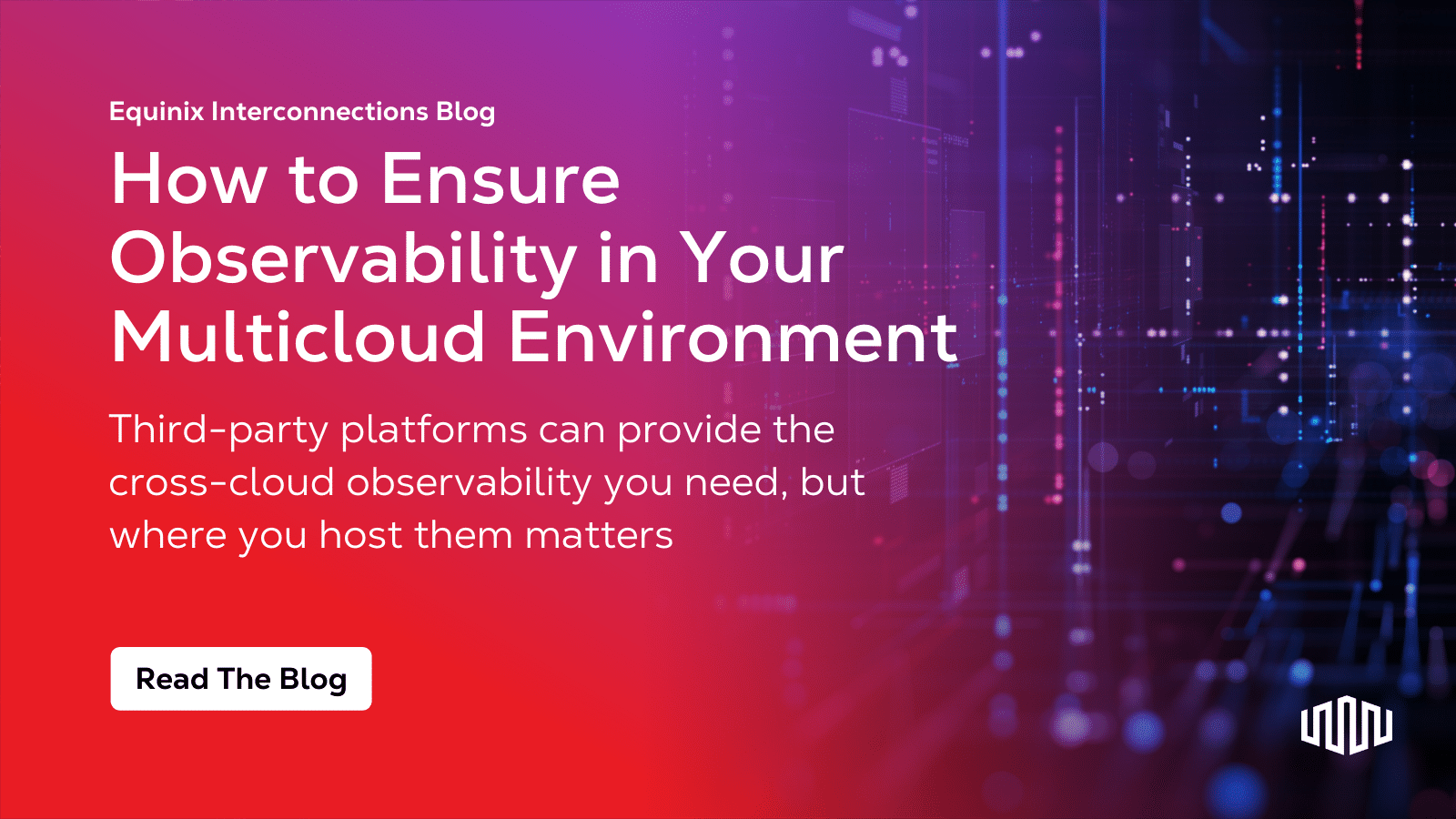 How To Ensure Observability In Your Multicloud Environment Interconnections The Equinix Blog