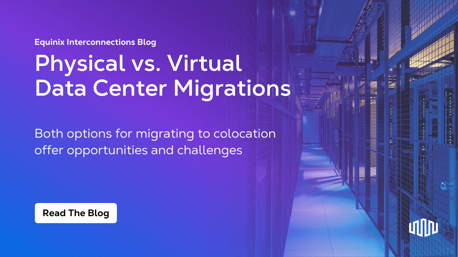 Physical vs. Virtual Data Center Migrations - Interconnections - The ...