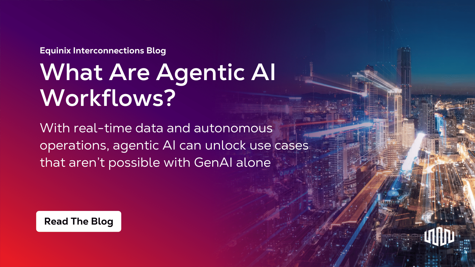 What Are Agentic AI Workflows? - Interconnections - The Equinix Blog