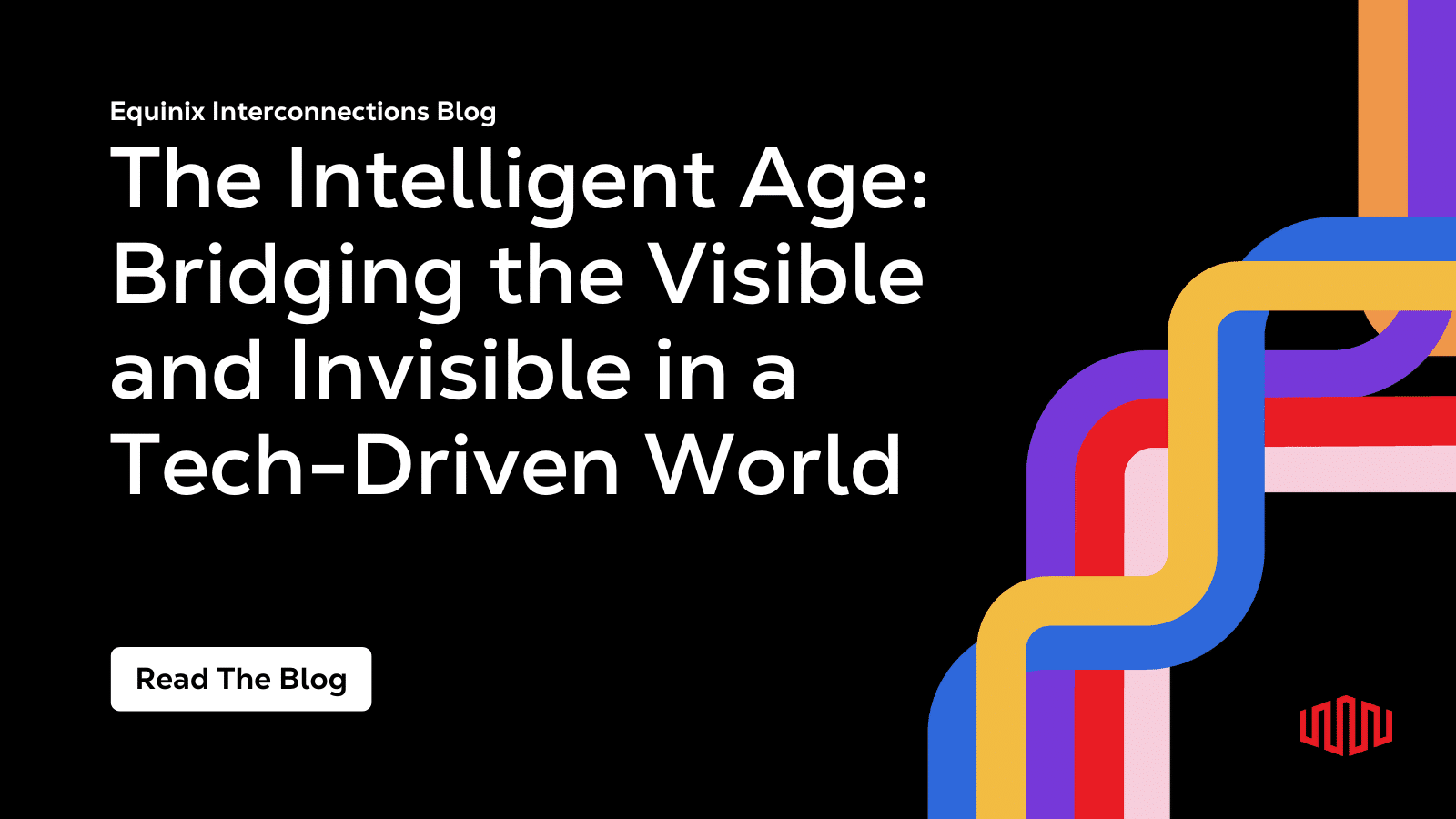 The Intelligent Age: Bridging the Visible and Invisible in a Tech ...