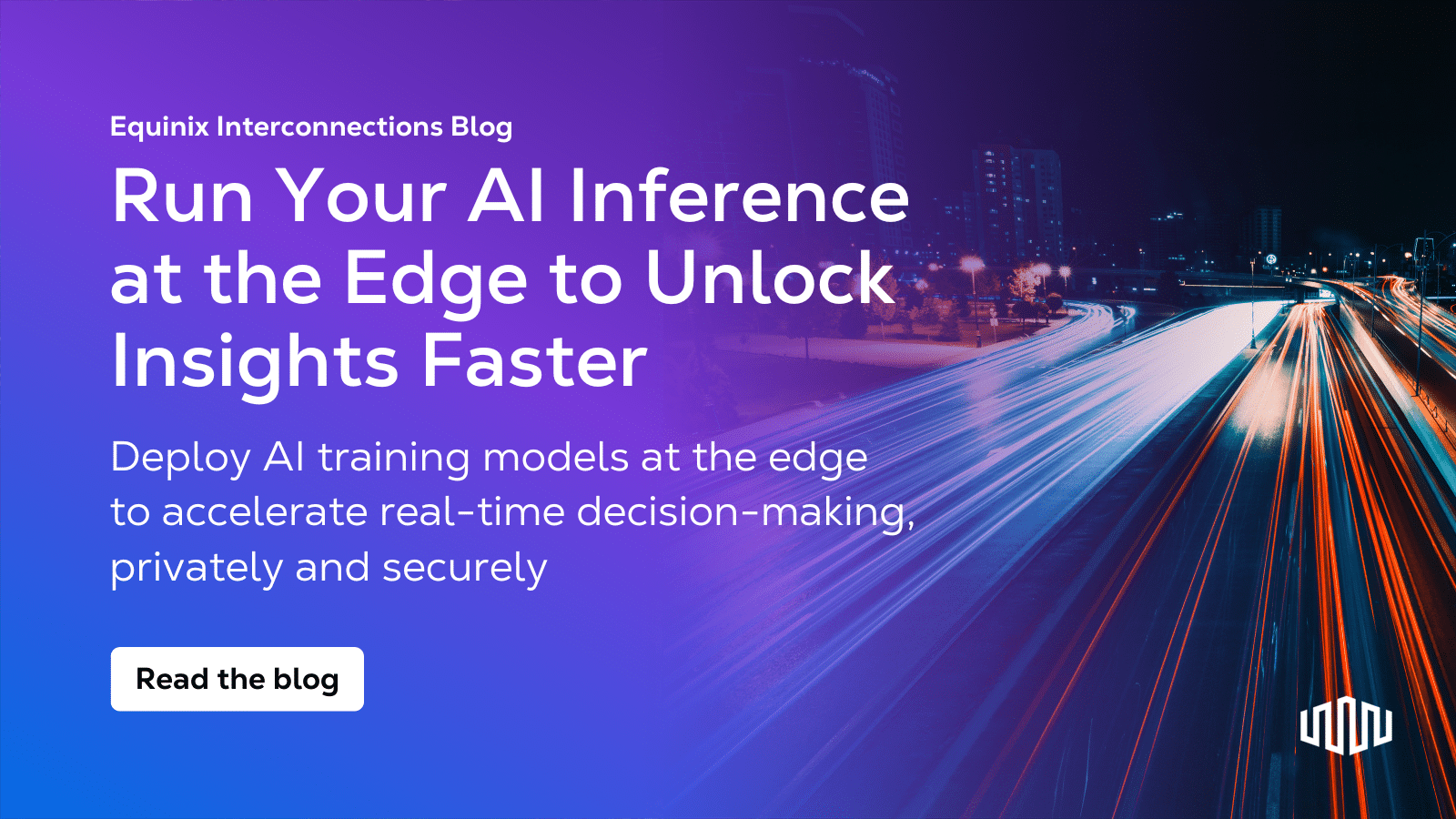 Run Your AI Inference at the Edge to Unlock Insights Faster ...