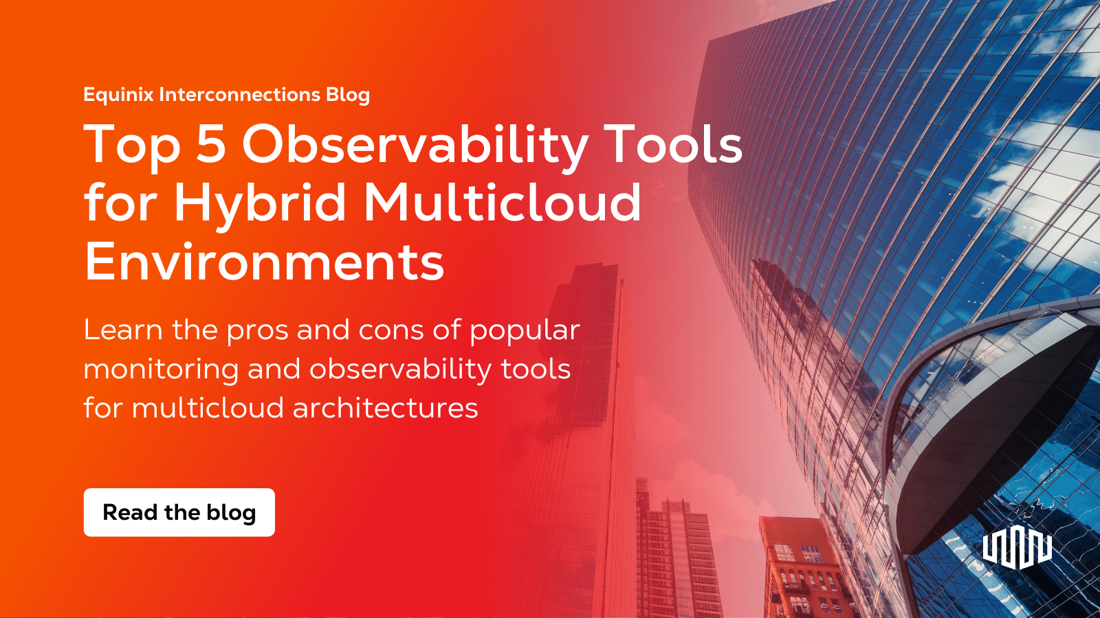 Top 5 Observability Tools for Hybrid Multicloud Environments - Interconnections - The Equinix Blog