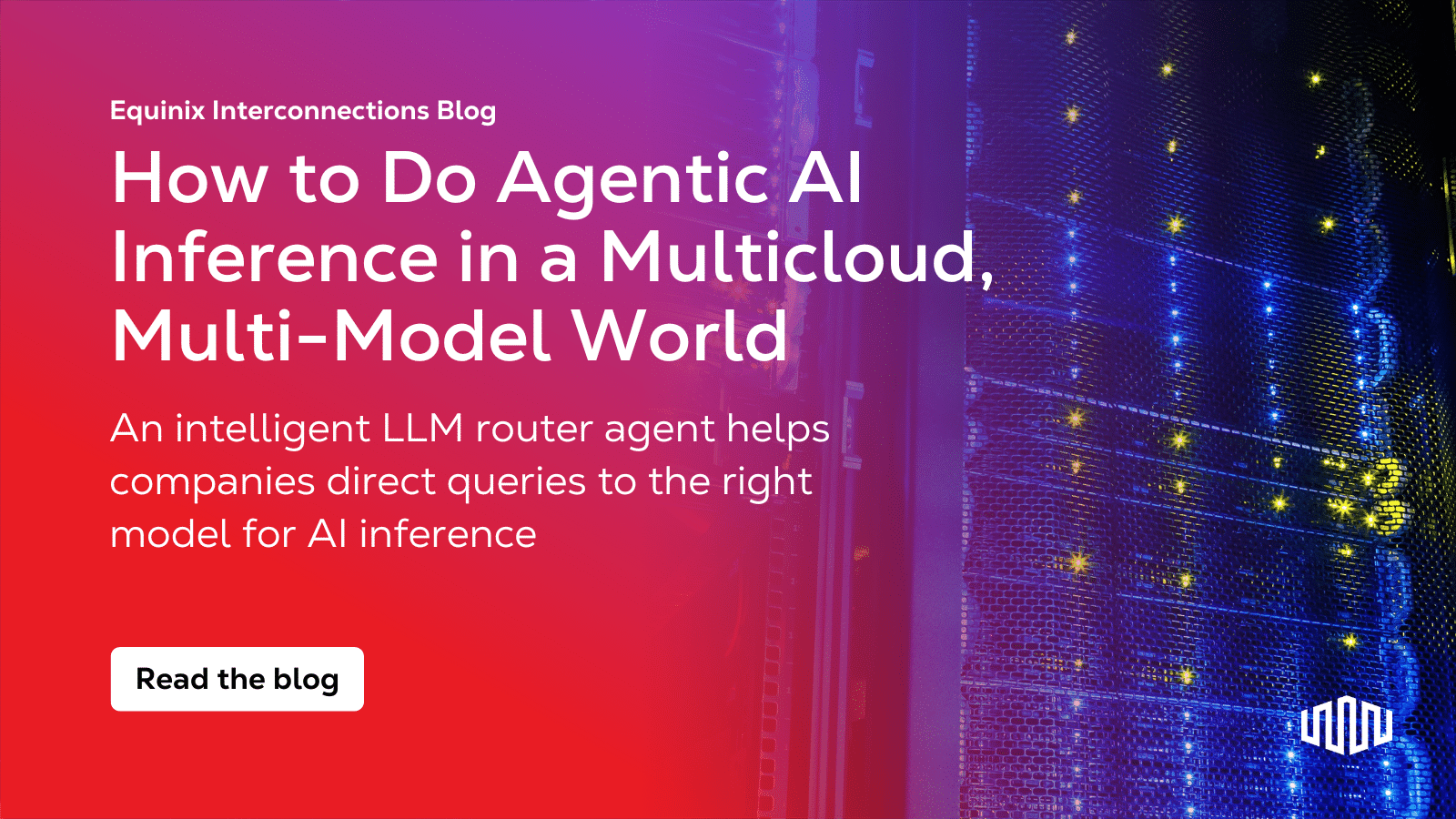 How to Do Agentic AI Inference in a Multicloud, Multi-Model World - Interconnections - The ...