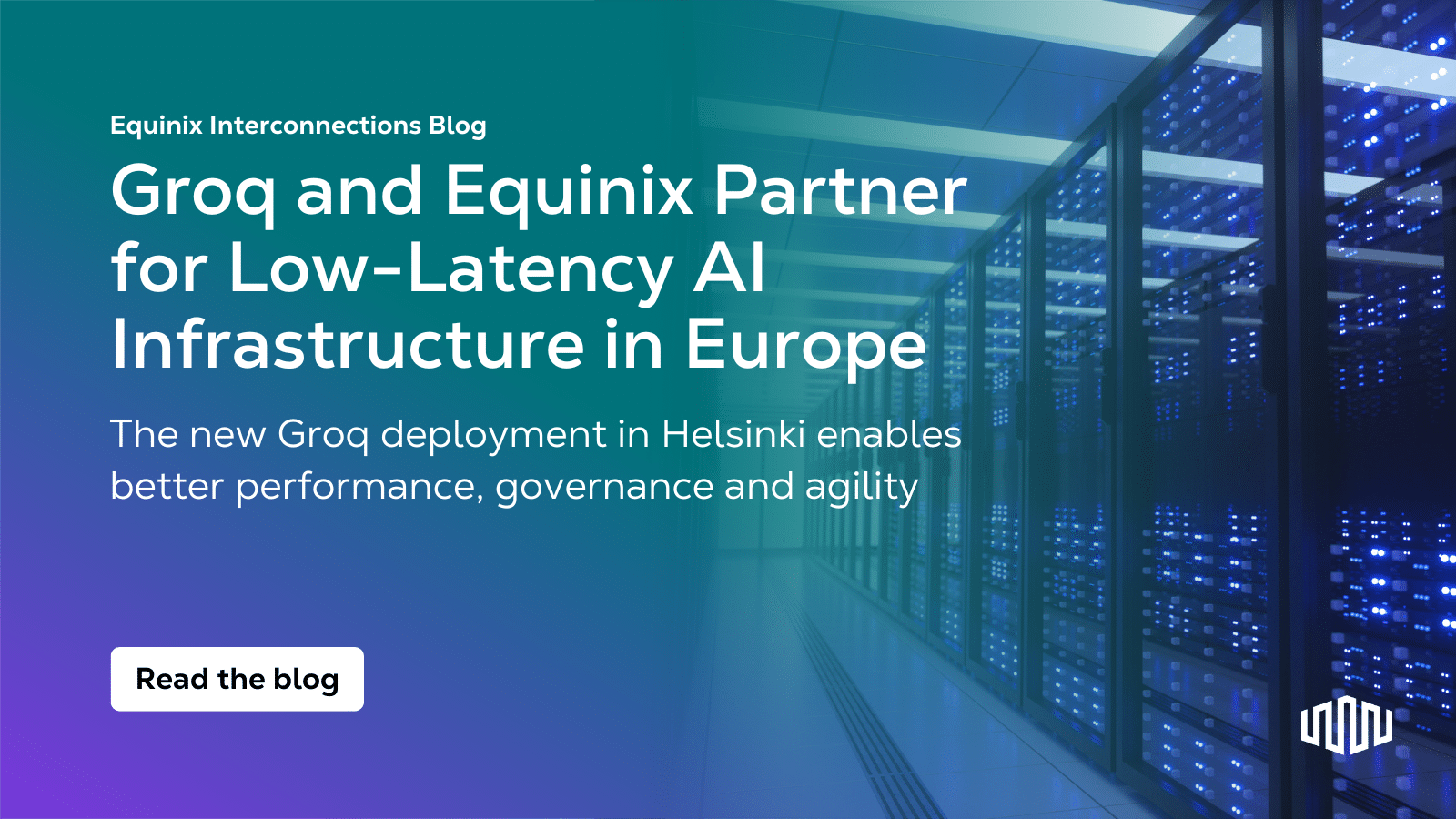 Groq and Equinix Partner for Low-Latency AI Infrastructure in Europe - Interconnections - The ...