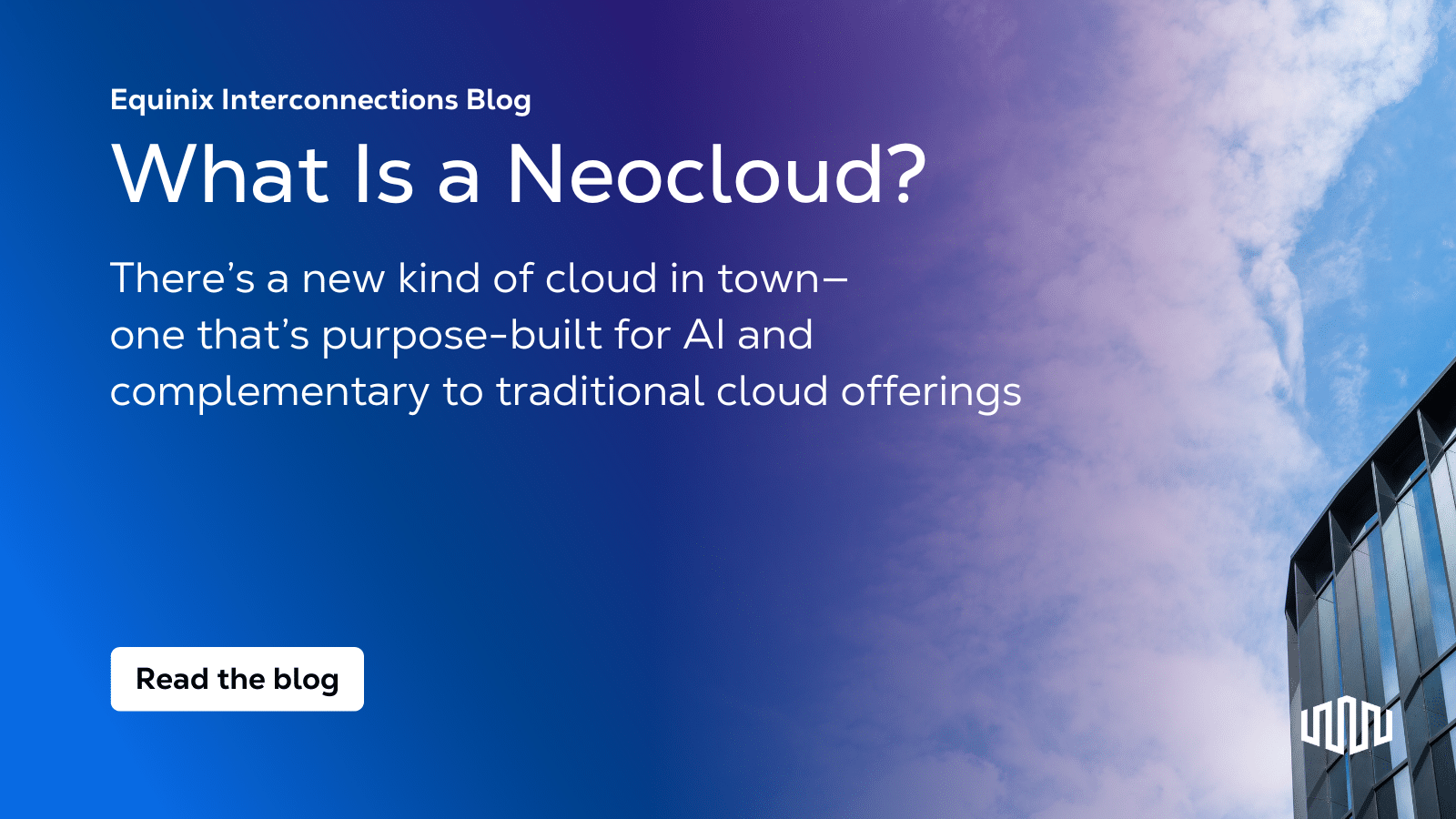 What Is a Neocloud? - Interconnections - The Equinix Blog