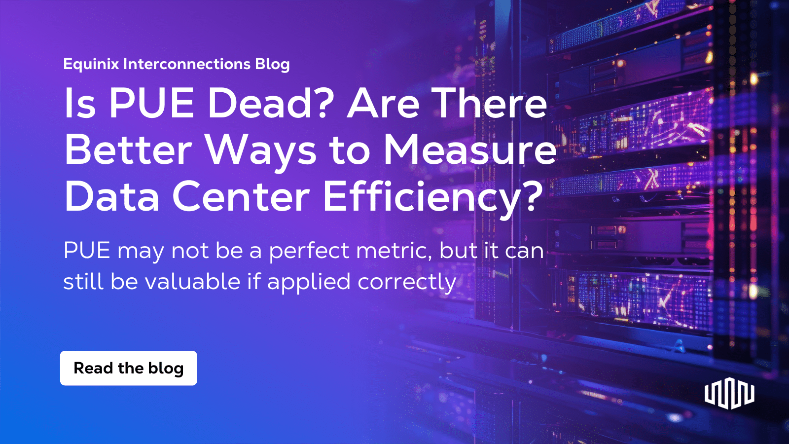 Is PUE Dead? Are There Better Ways to Measure Data Center Efficiency ...